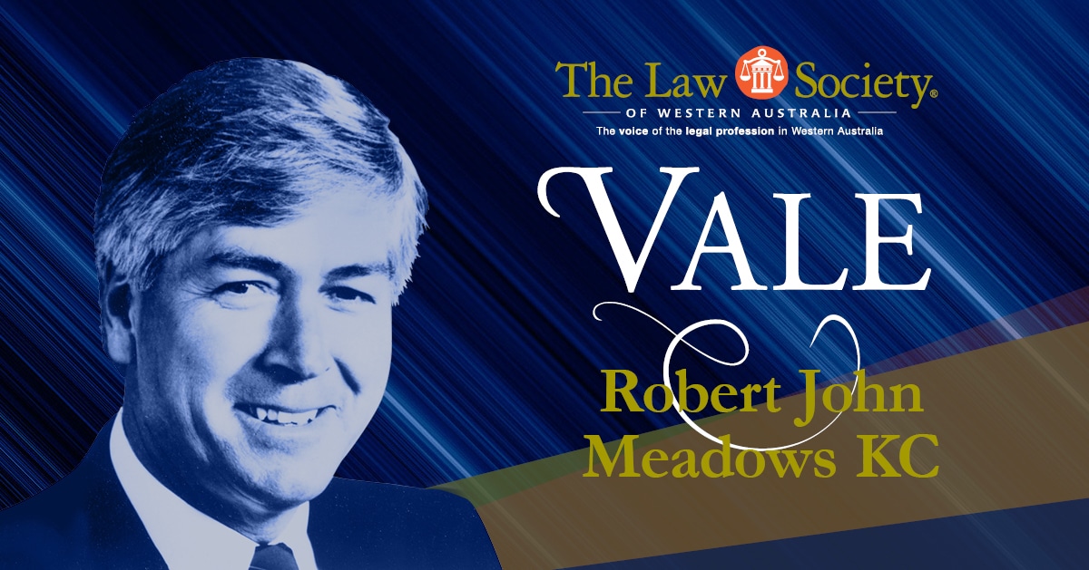 Vale Robert Meadows KC | Law Society of Western Australia